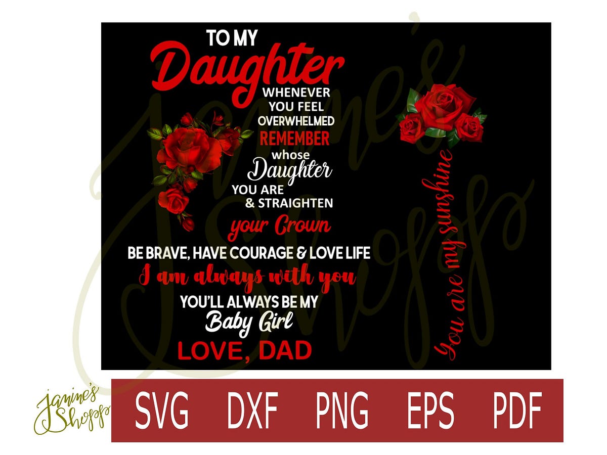 svg png To My Daughter Love Dad Roses BLACK BACKGROUND -dxf eps pdf for ...