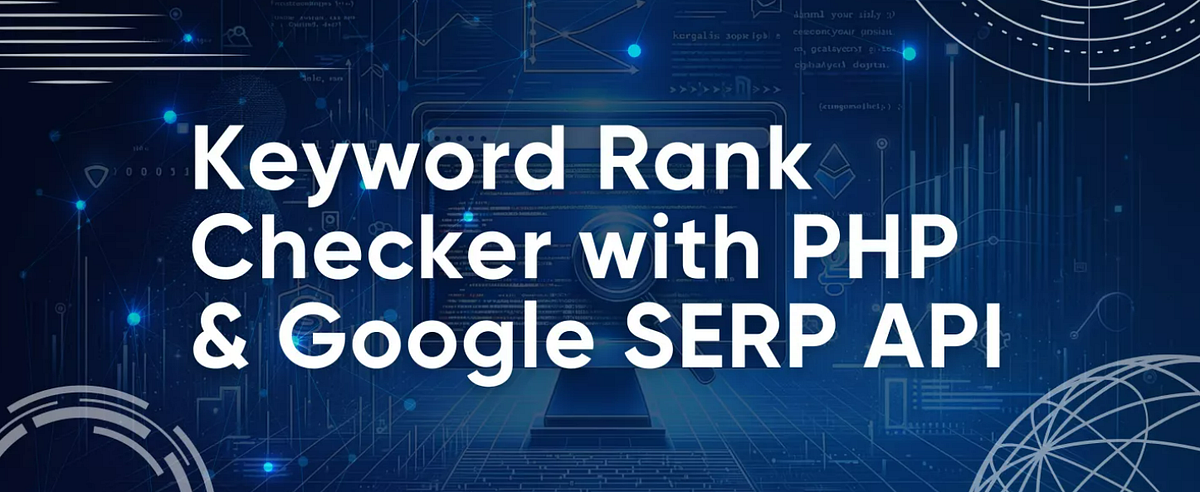 Build Your Own Keyword Rank Checker with PHP - HasData - Medium
