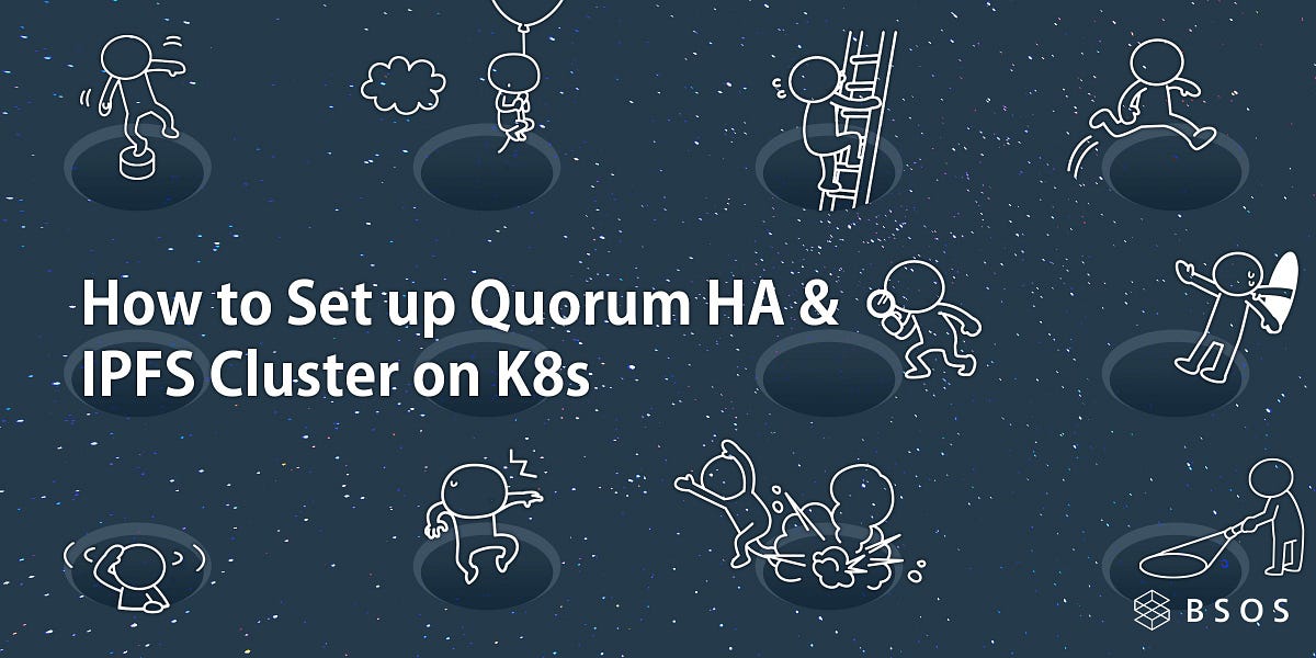 How to Set up Quorum HA & IPFS Cluster on K8s | by BSOS Tech | BSOS ...