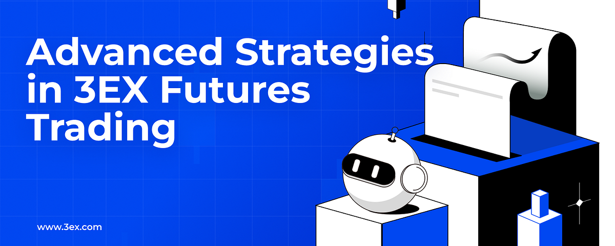 Advanced Strategies in 3EX Futures Trading: Harnessing the Power of ...