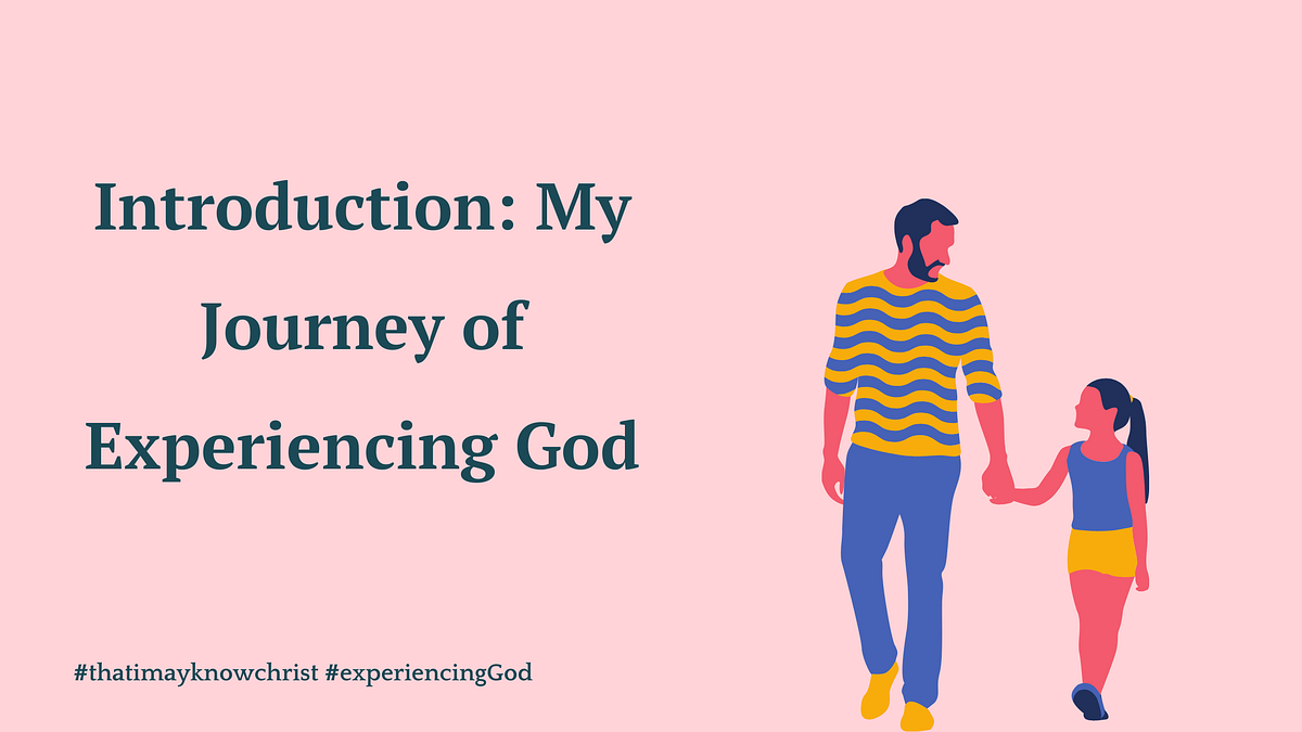 Introduction to My Journey of Experiencing God | by Osarieme Igbinoba ...