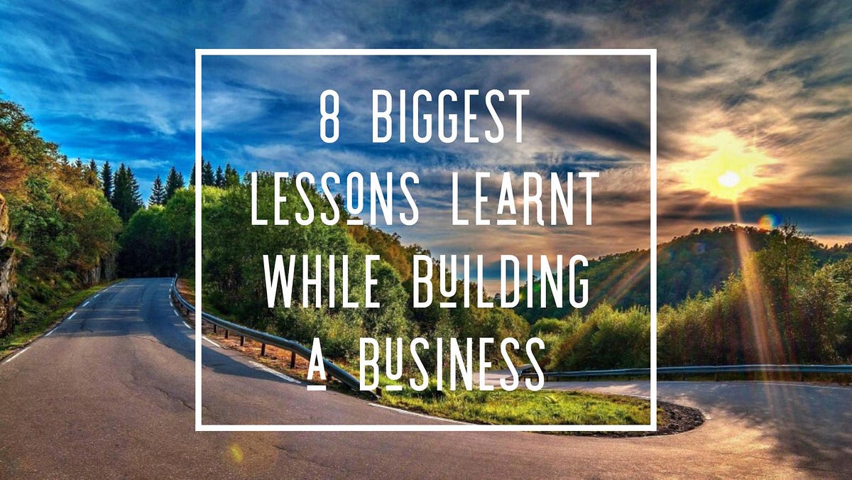 8 Biggest lessons learnt while building our business | by Estelle Roux ...