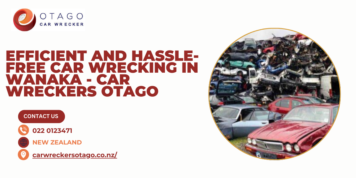 Efficient and Hassle-Free Car Wrecking in Wanaka | by Car Wreckers ...