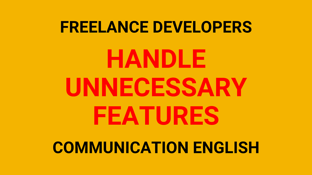 Why You Can’t Handle Unnecessary Features Requested by Clients ...