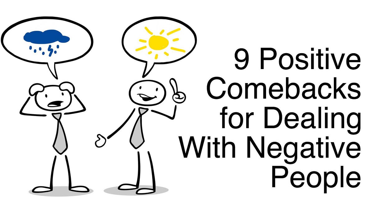 9 Positive Comebacks For Dealing With Negative People | by Kristen ...