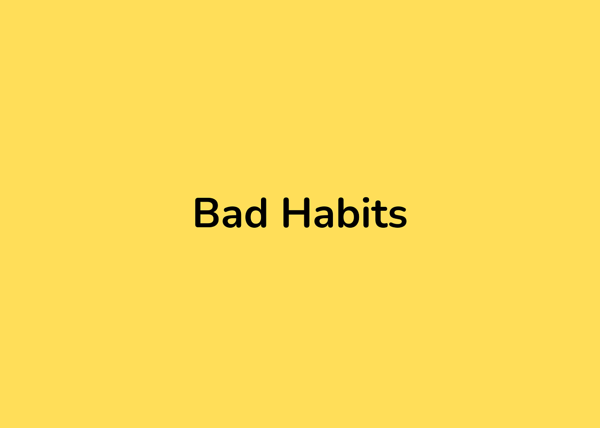60 Destructive Bad Habits and How to Break Them | Medium