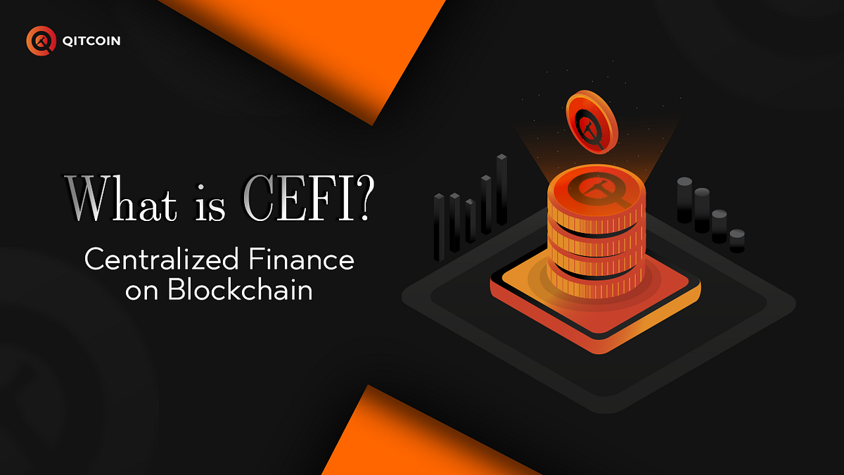 What is CEFI? Centralized Finance on Blockchain | by Qitchain Network ...