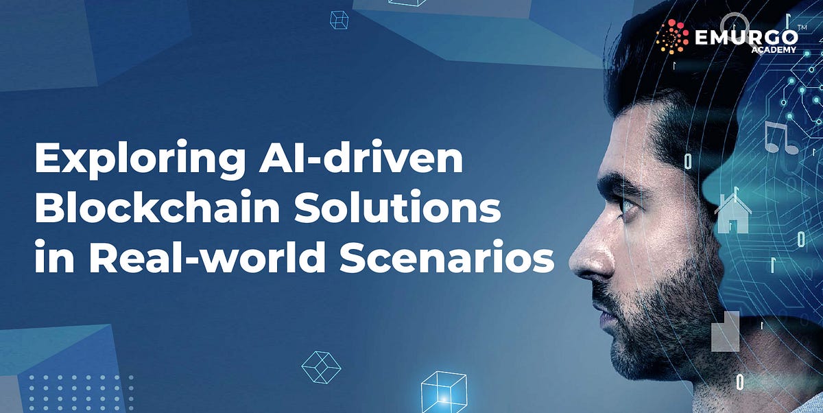 Exploring AI driven Blockchain Solutions in Real-world Scenarios | by ...