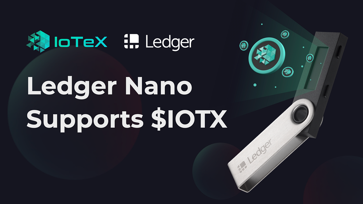 Ang IoTeX ay makikita na sa Ledger Nano Hardware Wallets | by IoTeX PH | Medium