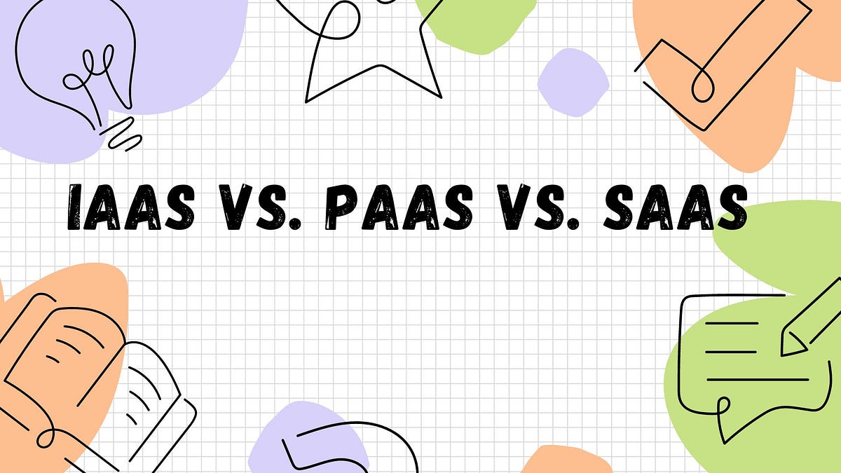 What is the difference between IaaS, PaaS and SaaS? | by Taran Kaur ...