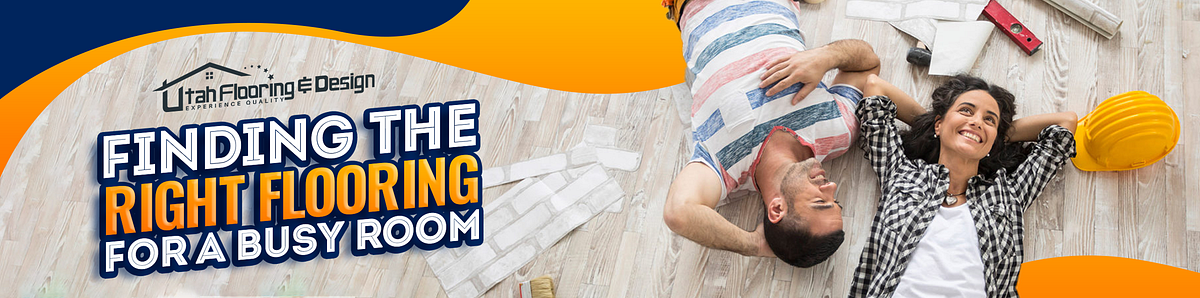 Finding the Right Flooring for a Busy Room | by Utahflooringdesign | Medium