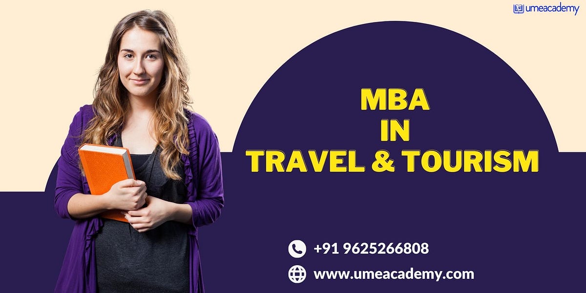 MBA in Travel and Tourism - Tusharika Bhatnagar - Medium