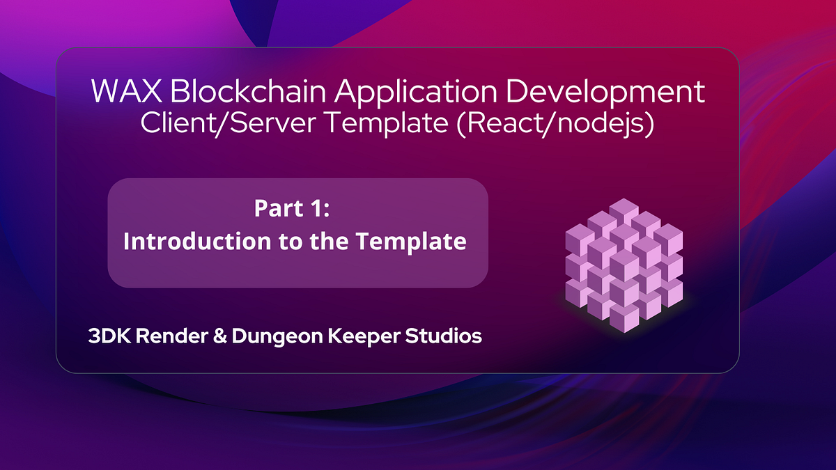 WAX Blockchain Application Development: Client/Server with React and Node.js | by Dungeon Keeper ...