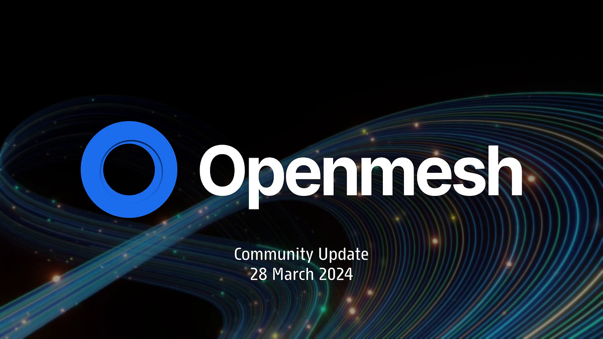 Openmesh Bi-Weekly Update — March 28, 2024 | by Openmesh | Medium