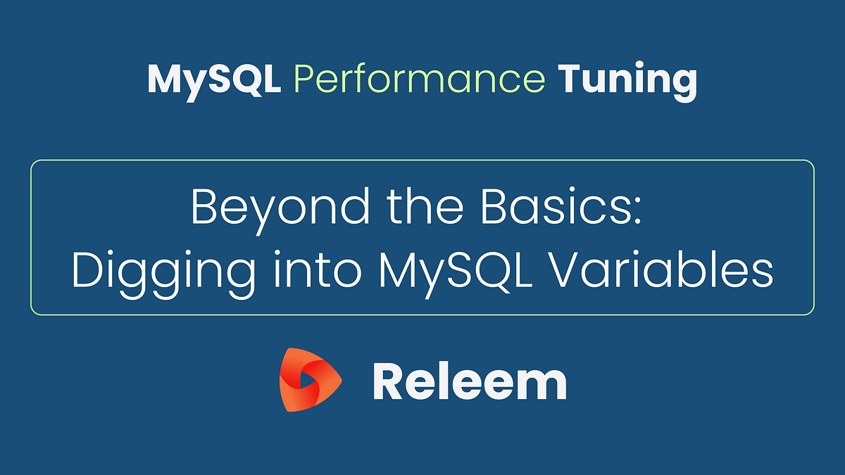 Beyond the Basics: Digging into MySQL Variables | Releem