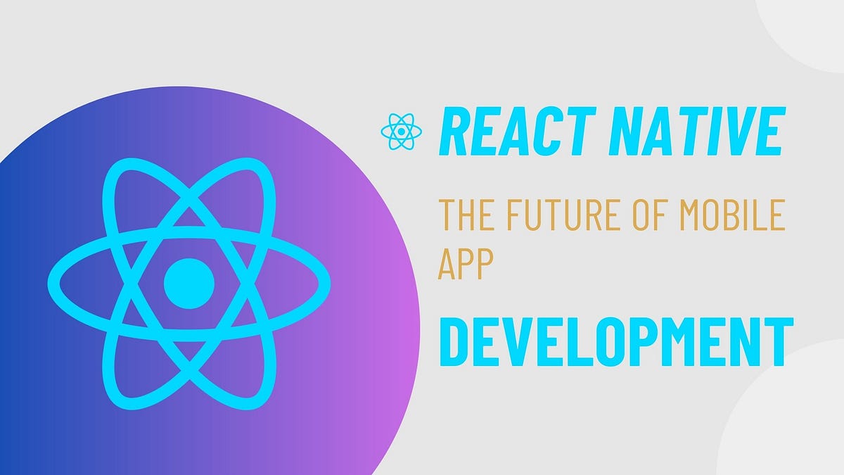 React Native — Is it Really the Future of Mobile App Development? | by ...
