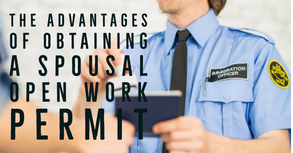 The advantages of obtaining a spousal open work permit | by ...