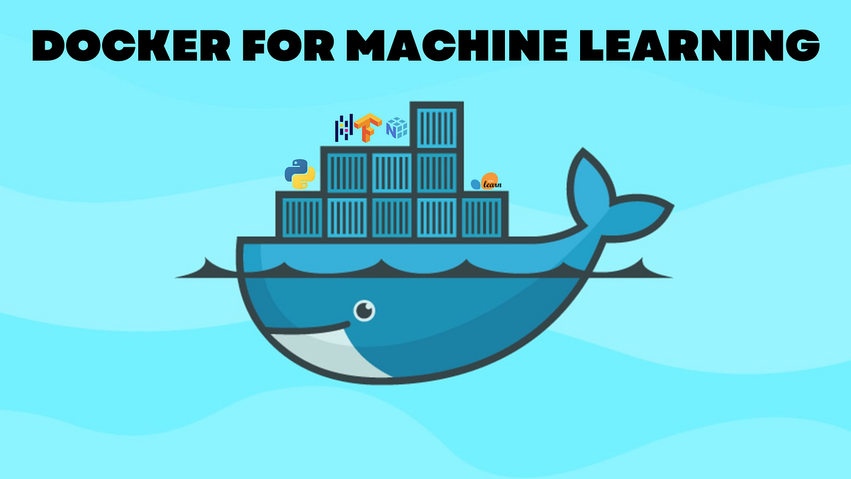 Docker for Machine learning. What is Docker? | by Nishad Ahamed | Dev ...