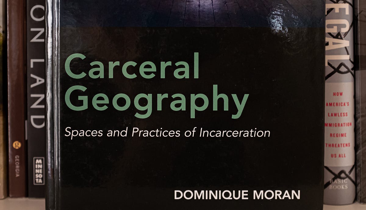 Dominique Moran Introduces You to Carceral Geographies | by Austin ...