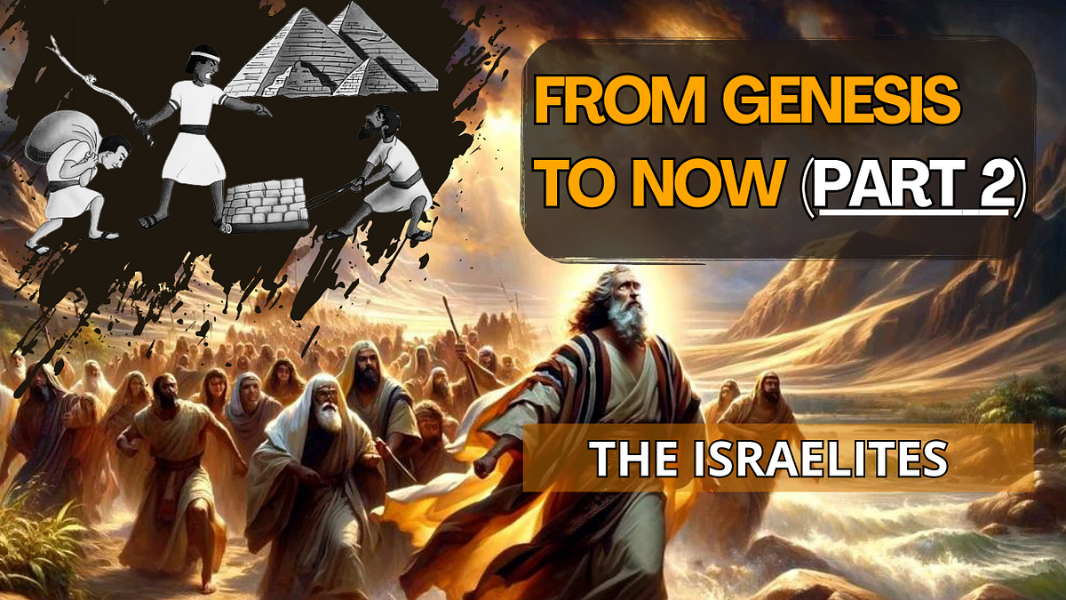 From Genesis to Now (Part 2): God’s Chosen People | The Israelites | by ...