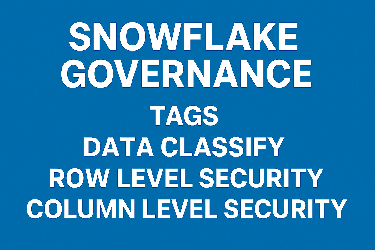 Snowflake Governance Essentials: Tags, Classification, and Granular ...