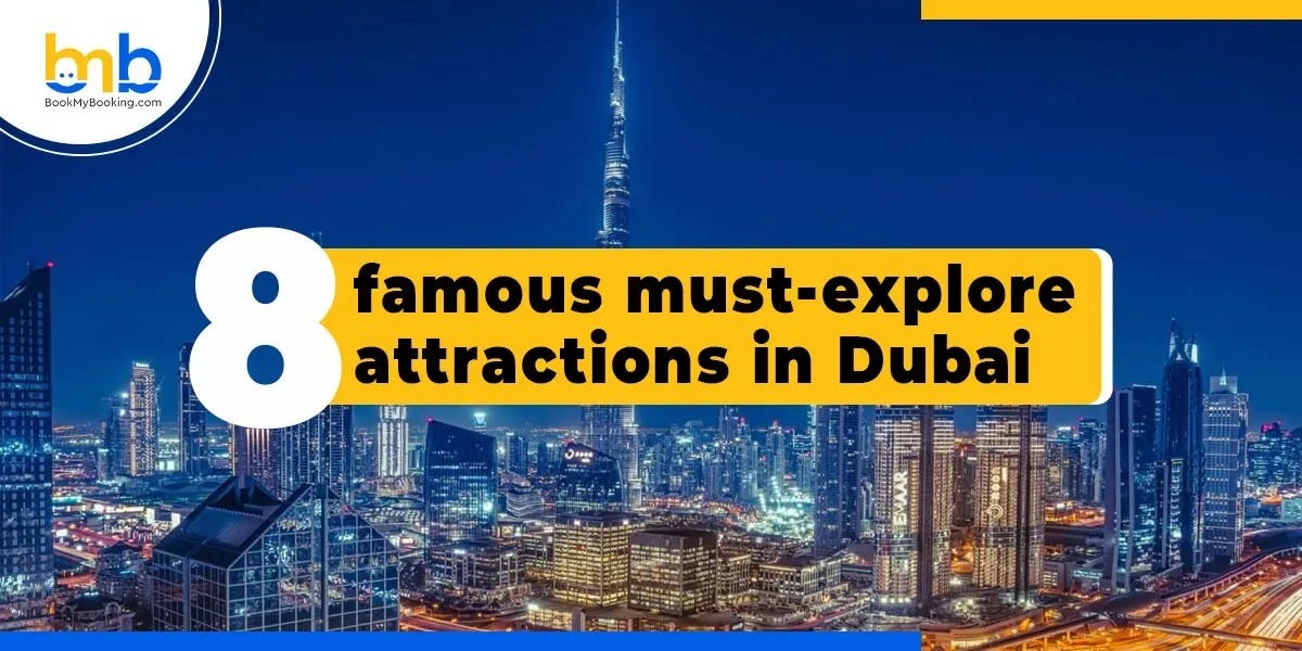 8 Famous Must-Explore Attractions In Dubai - BookMyBooking | by Munaf ...