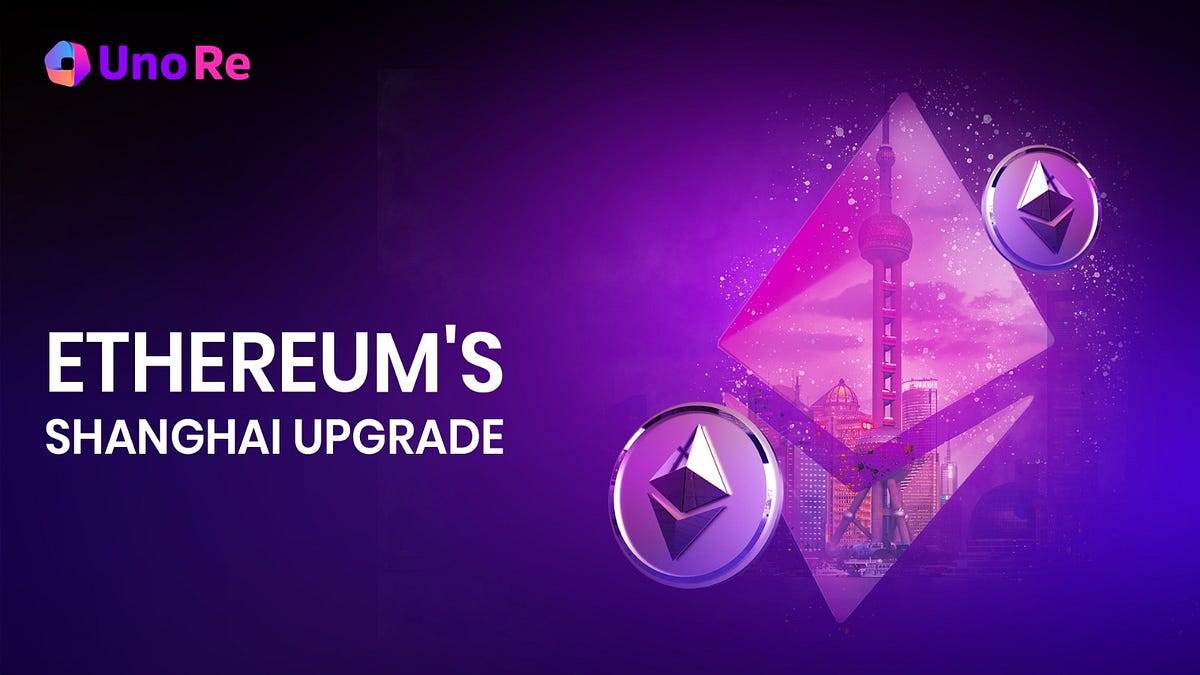 How will the Ethereum Shanghai Update Affect the Future Of DeFi? | by Uno.Reinsure | Uno Re | Medium