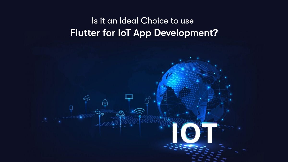 Is It An Ideal Choice To Use Flutter For Iot App Development By Milan Panchasara Geek