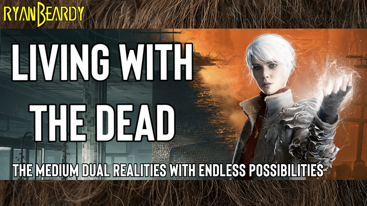The Medium Dual Realities with Endless Possibilities - RyanBeardy - Medium