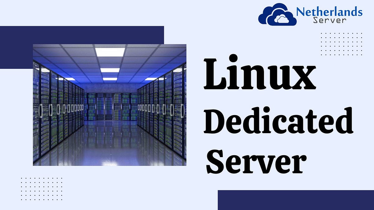 Mastering Your Linux Dedicated Server Experience - Serversnetherlands ...