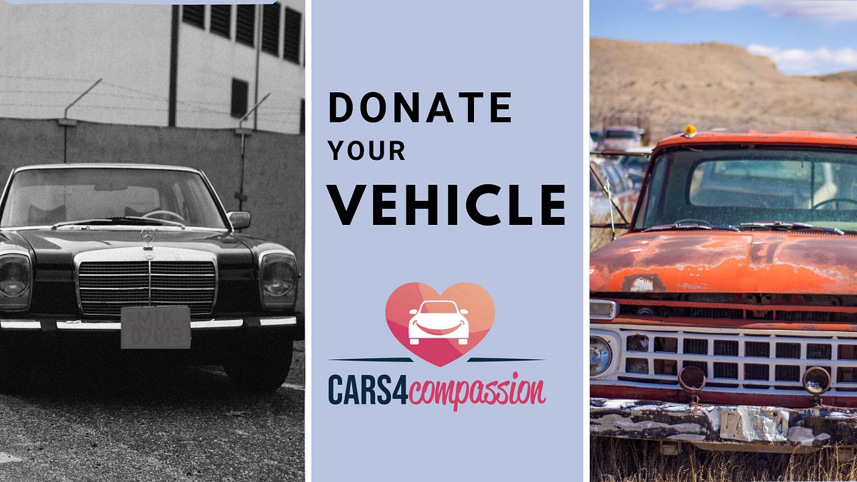 Transform Lives: Donate Your Vehicle And Support A Worthy Cause | by ...