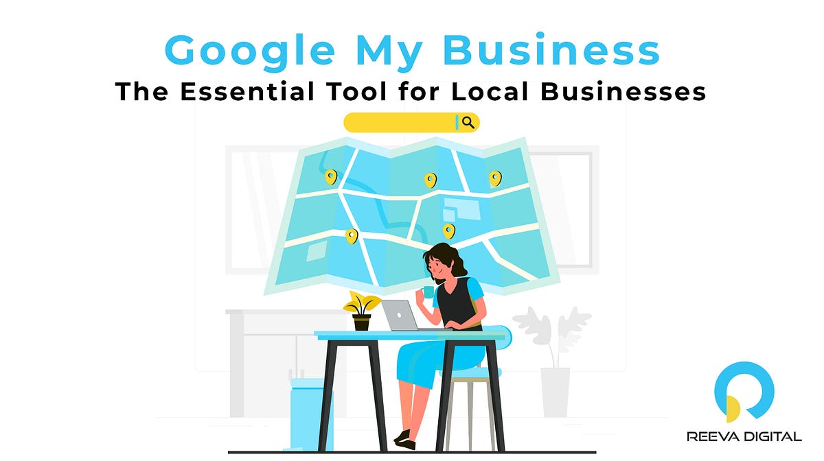 Google My Business: The Essential Tool for Local Businesses | by Reeva ...