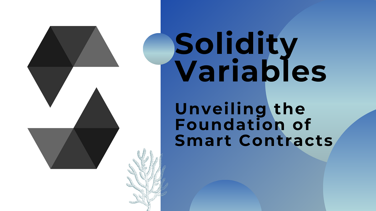 Solidity Variables: Unveiling the Foundation of Smart Contracts | Medium