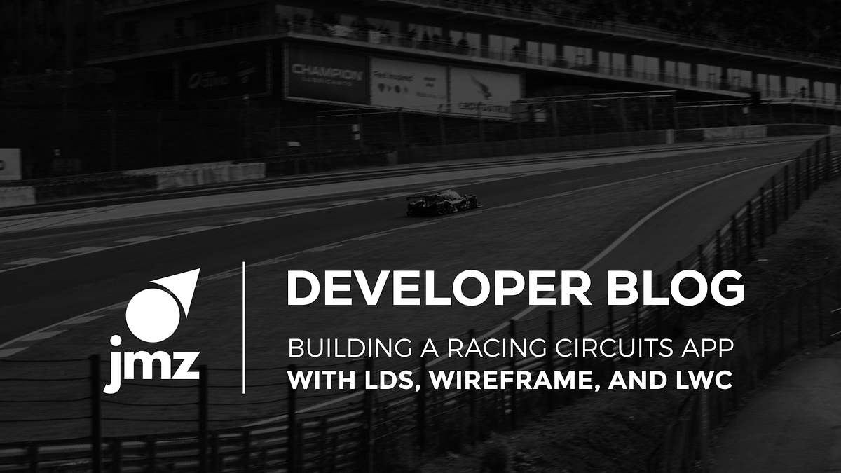 Developer Blog: Racing Circuits App with LWC #1 | by Jared Martinez ...