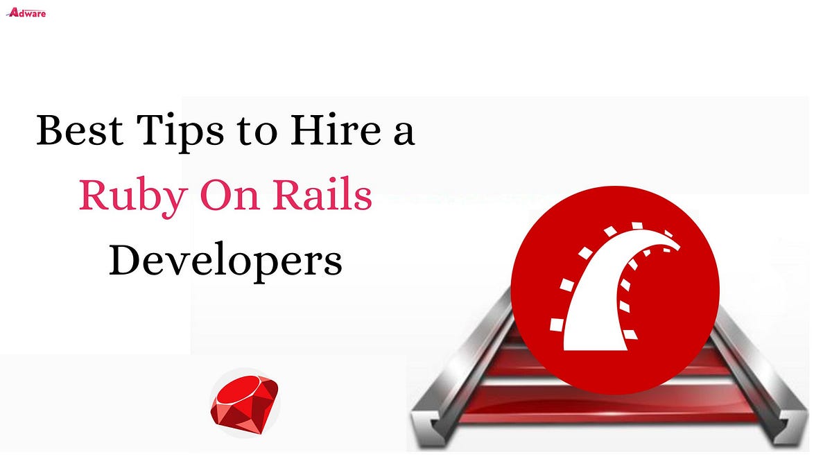 Best Tips to Hire a Ruby On Rails Developer | by Adware Technologies | Medium