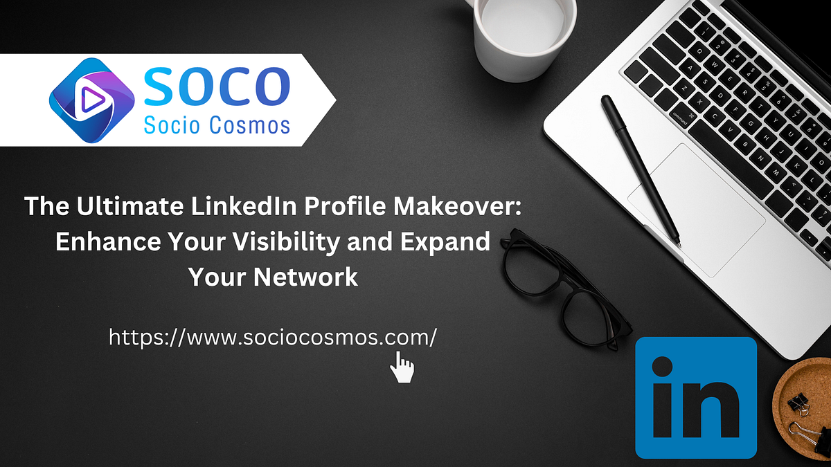 Buy LinkedIn Presence Safely and Securely | by Socio Cosmos | Sep, 2024 | Medium