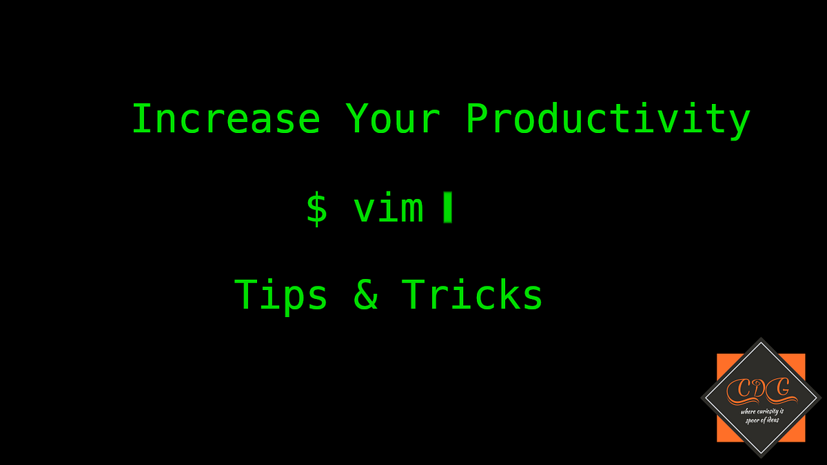 Increase your Productivity — Vim Tips & Tricks | by Curious Dev | Curious Dev Grail | Medium