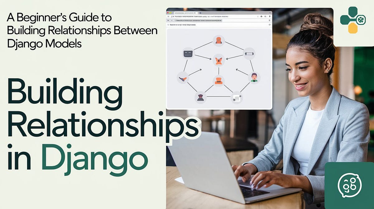 Relationships Between Django Models | by Gajanan Rajput💚 | Django Unleashed | Medium