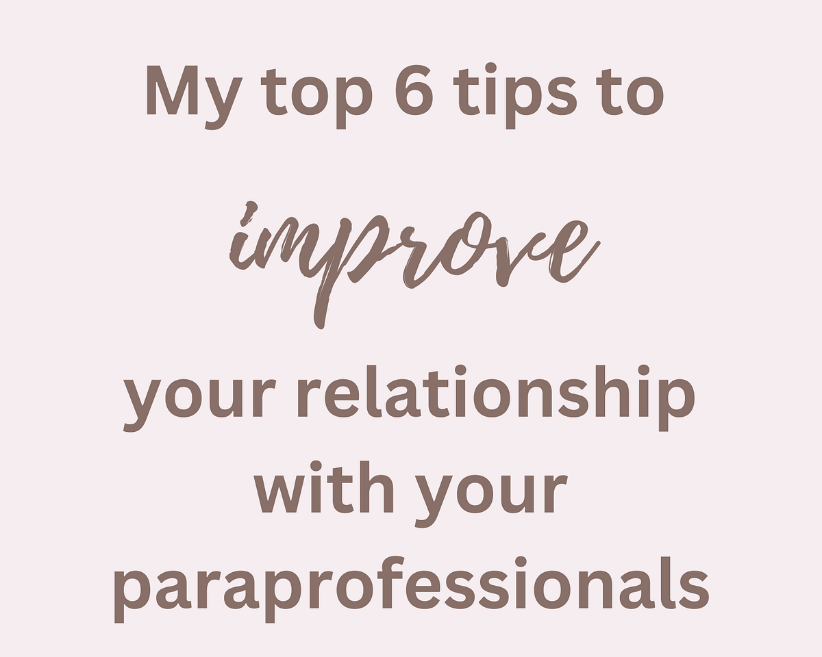 6 Tips to Improve Your Relationship With Your Paraprofessionals | by ...