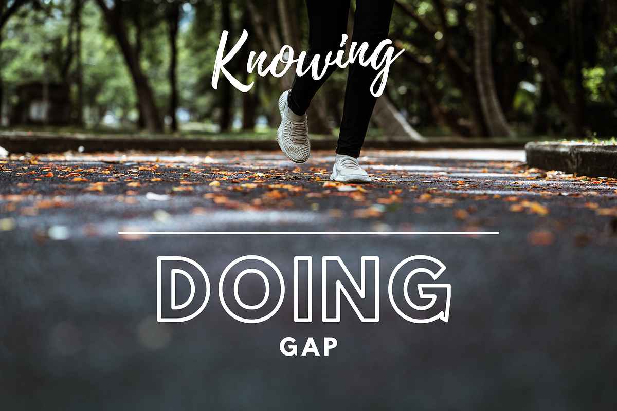 Finally here with the Knowing-Doing Gap! | by Honey | Medium
