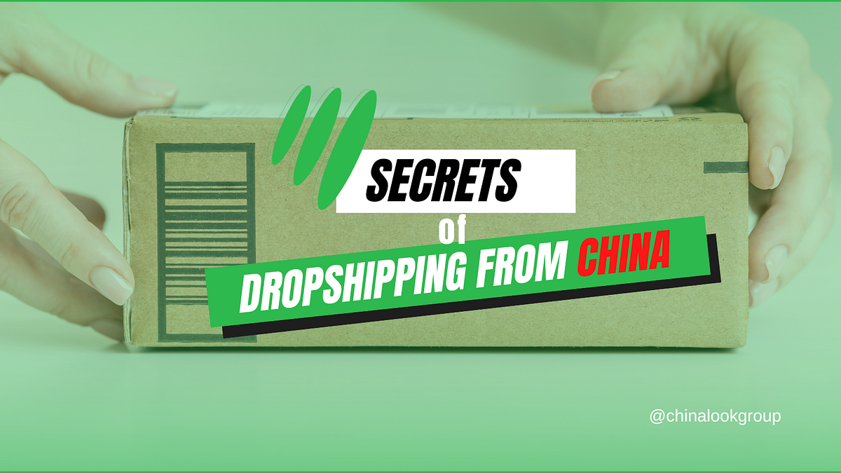 Unlocking the Secrets of Dropshipping from China | by China Look Group ...
