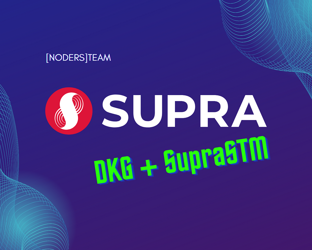 Supra’s Formula = DKG (Security) + SupraSTM (Speed) | by [NODERS]TEAM ...