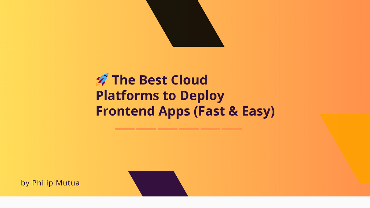 🚀 The Best Cloud Platforms to Deploy Frontend Apps (Fast & Easy) | by ...