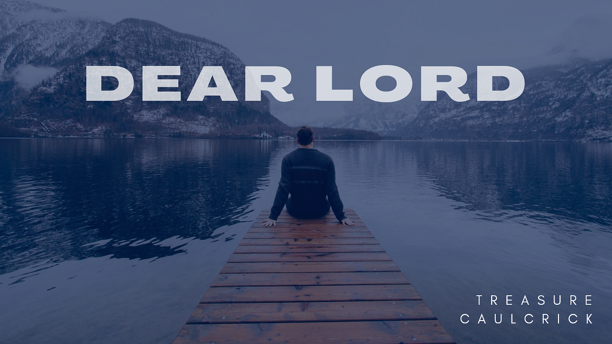 DEAR LORD | by Treasure caulcrick | Nov, 2023 | Medium