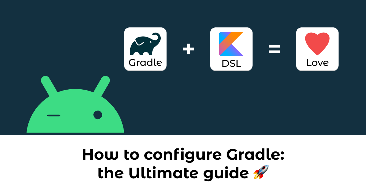 How to configure Gradle: the Ultimate guide 🚀 - droidcon