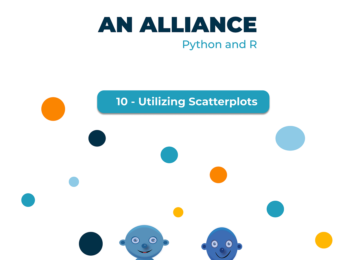 An Alliance: Python and R (Utilizing Scatterplots) | by Vanessa Ongodi ...