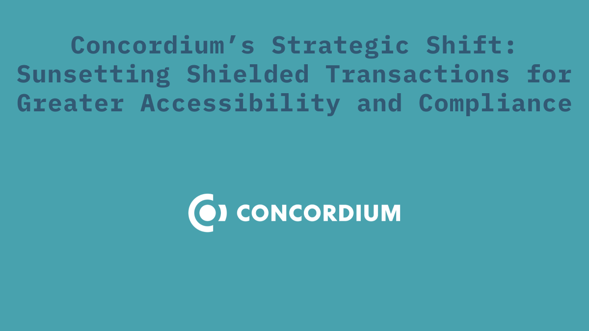 Concordium’s Strategic Shift: Sunsetting Shielded Transactions for ...