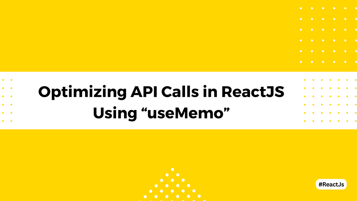 Optimizing Api Calls In Reactjs Using Usememo By Bhairab Patra Medium