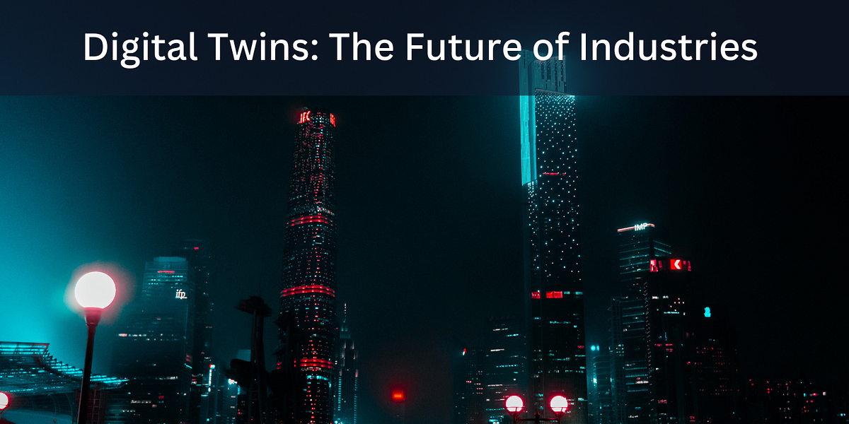 Digital Twins: The Future of Industries | by Narsun Studios | Medium