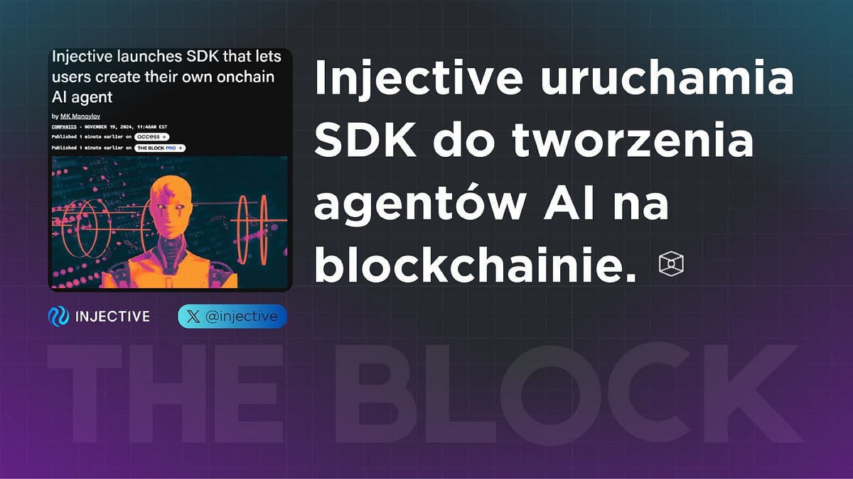 (The Block) Injective uruchamia SDK umożliwiające użytkownikom tworzenie własnych on-chainowych ...